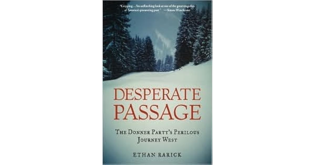 Desperate Passage: The Donner Party's Perilous Journey West by Ethan Rarick