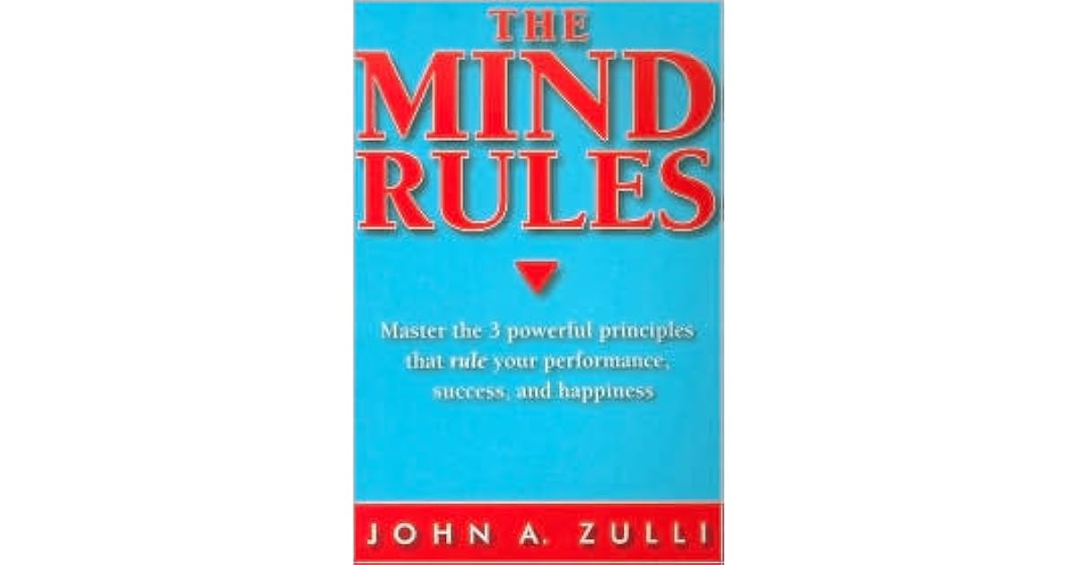 The Mind Rules: Master the 3 Powerful Principles that Rule Your ...