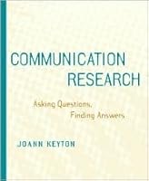Communication Research: Asking Questions, Finding Answers by Joann Keyton