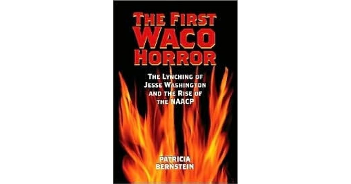 The First Waco Horror: The Lynching of Jesse Washington and the Rise of ...