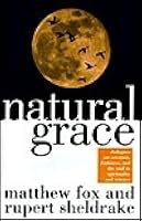 Natural Grace: Dialogues on Creation, Darkness, and the Soul in ...