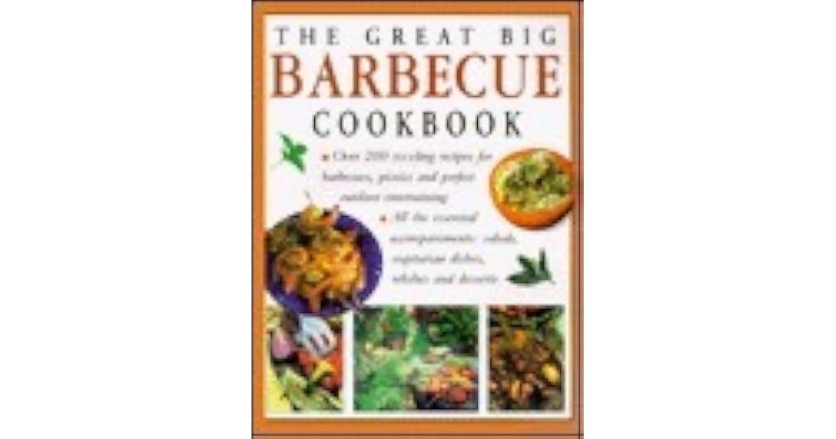 Great Big Barbecue Cookbook: 200 Recipes for Outdoor Eating by ...