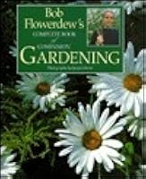 Bob Flowerdew's Complete Book of Companion Gardening by Bob Flowerdew