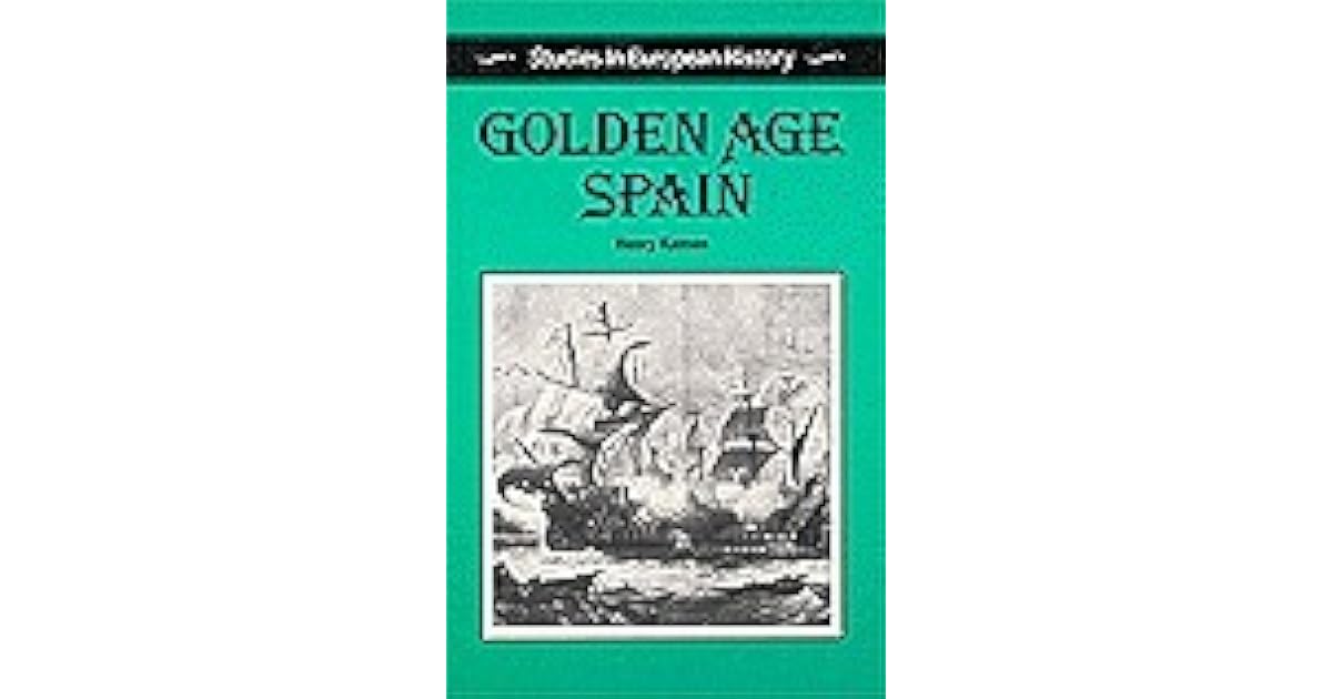 Golden Age of Spain (Studies in European History by Kamen