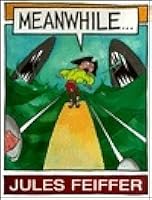 Meanwhile... by Jules Feiffer