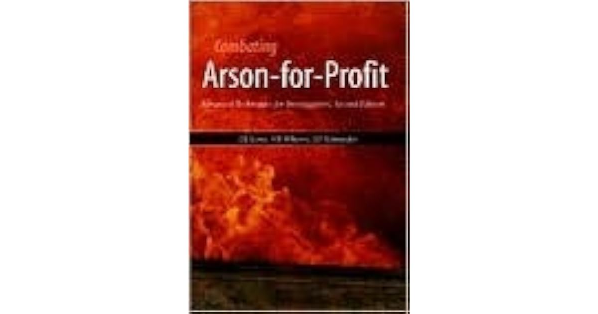 Combating Arson-For-Profit: Advanced Techniques for Investigators by ...