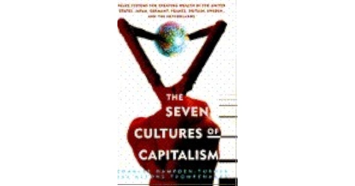 The Seven Cultures of Capitalism: Value Systems for Creating Wealth in ...