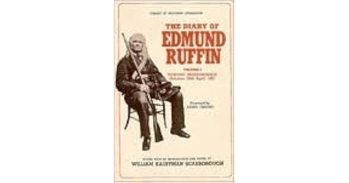 The Diary of Edmund Ruffin: Toward Independence, October 1856-April ...