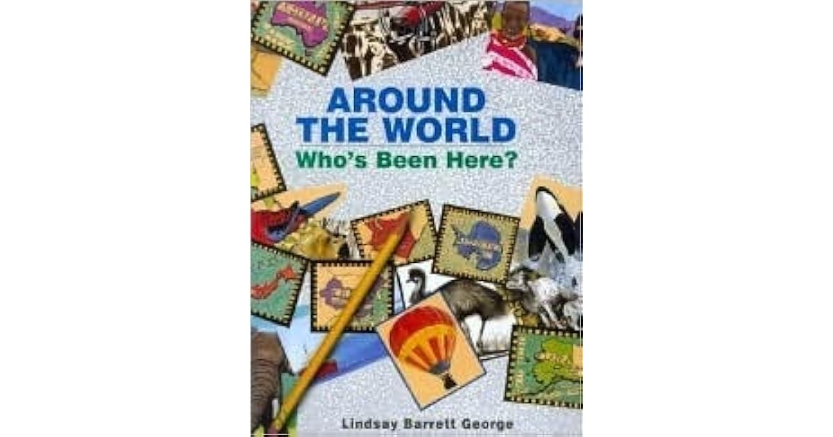 Around the World: Who's Been Here?: Who's Been Here? by Lindsay Barrett ...