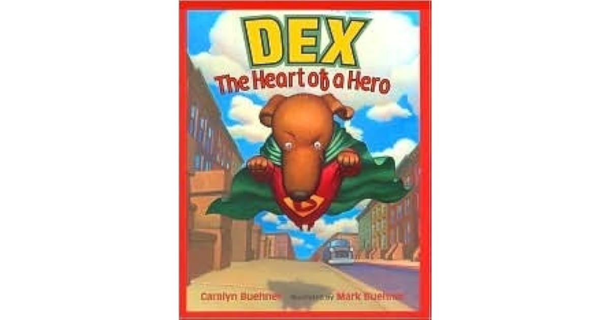 Dex: The Heart of a Hero by Caralyn Buehner