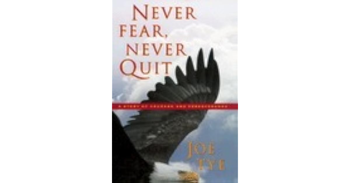 Never Fear, Never Quit by Joe Tye
