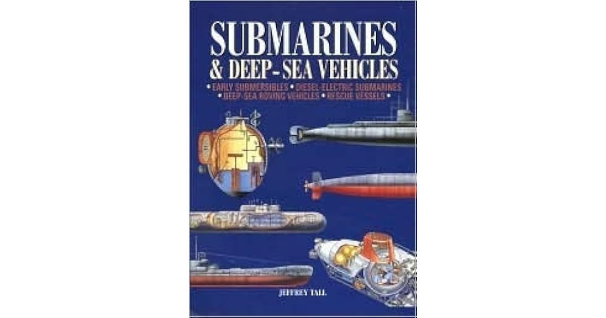 Submarines & Deep Sea Vehicles by Jeffrey Tall