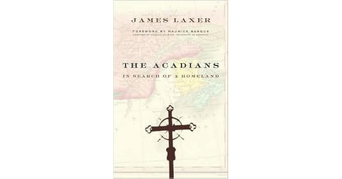 The Acadians: In search of a homeland by James Laxer