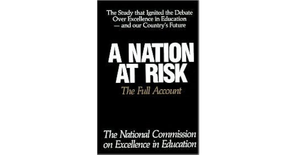 A Nation At Risk: The Full Account by The National Commission on ...