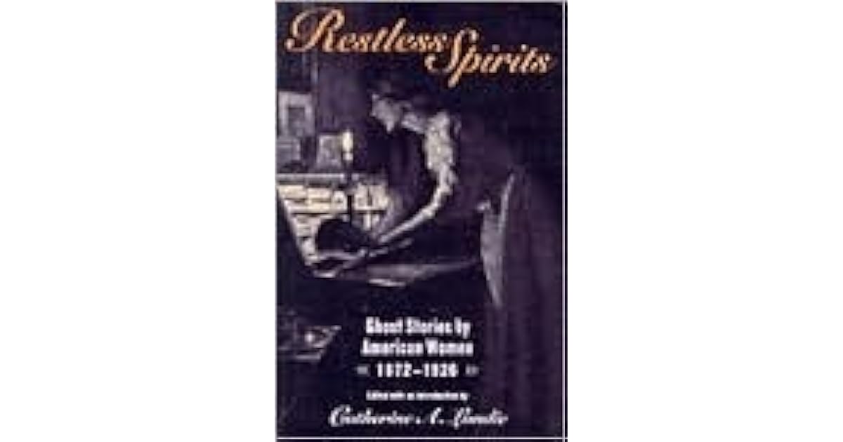 Restless Spirits: Ghost Stories by American Women, 1872-1926 by ...