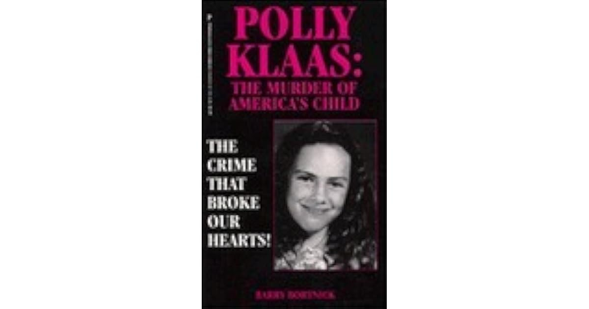 Polly Klaas: The Murder of America's Child by Barry Bortnick