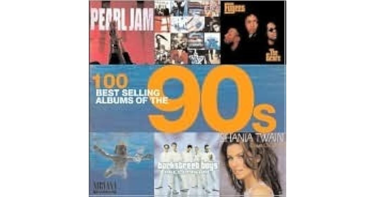 100 BEST SELLING ALBUMS OF THE 90s By Peter Dodd