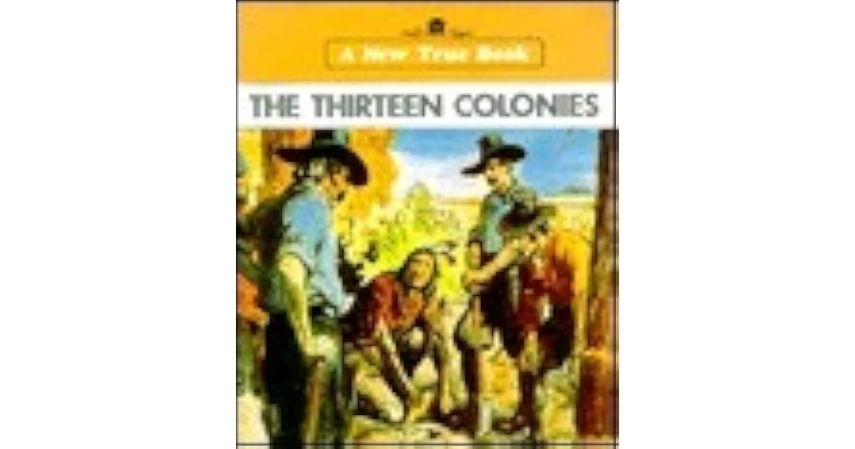 The Thirteen Colonies (New True Books) by Dennis Brindell Fradin