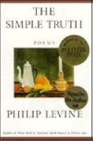 The Simple Truth by Philip Levine