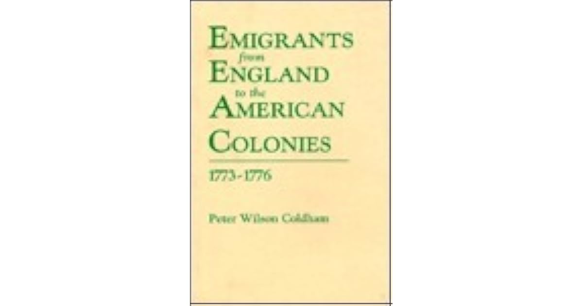 Emigrants from England to the American Colonies, 1773-1776 by Peter ...