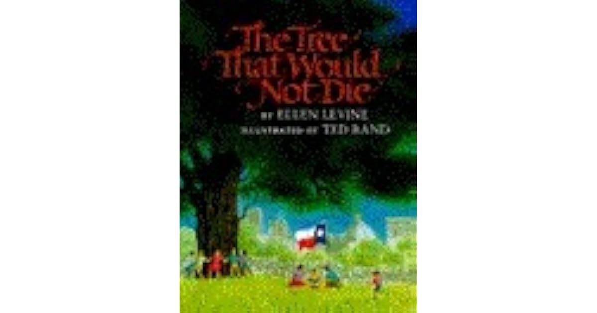 The Tree That Would Not Die by Ellen Levine