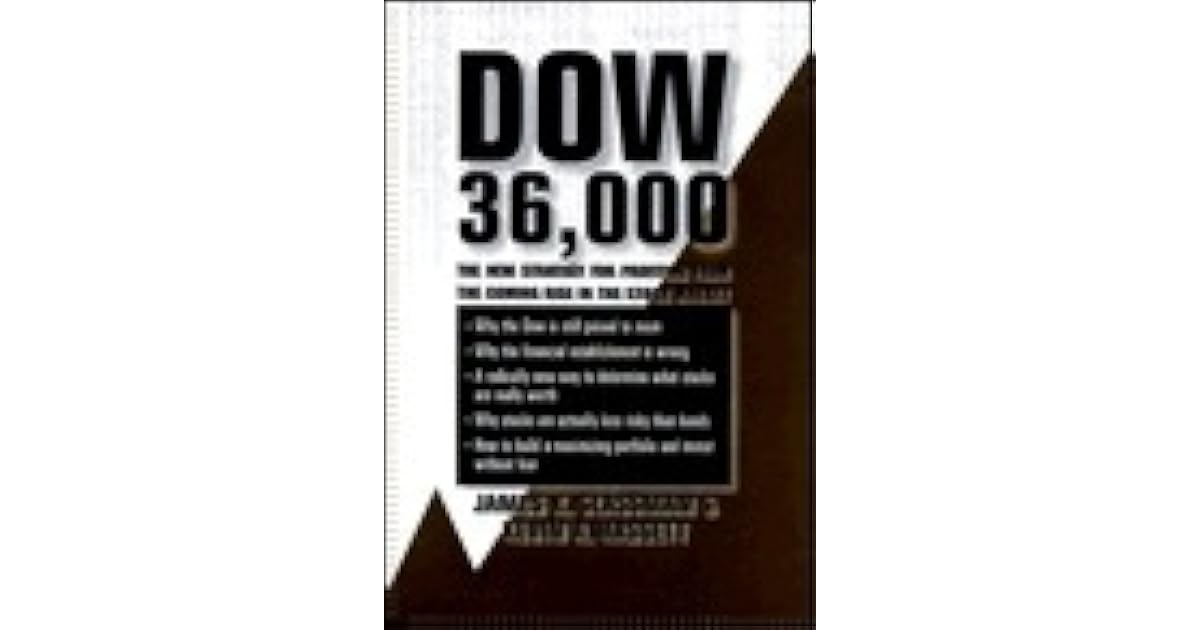 DOW 36,000 : The New Strategy for Profiting from the Coming Rise in the ...