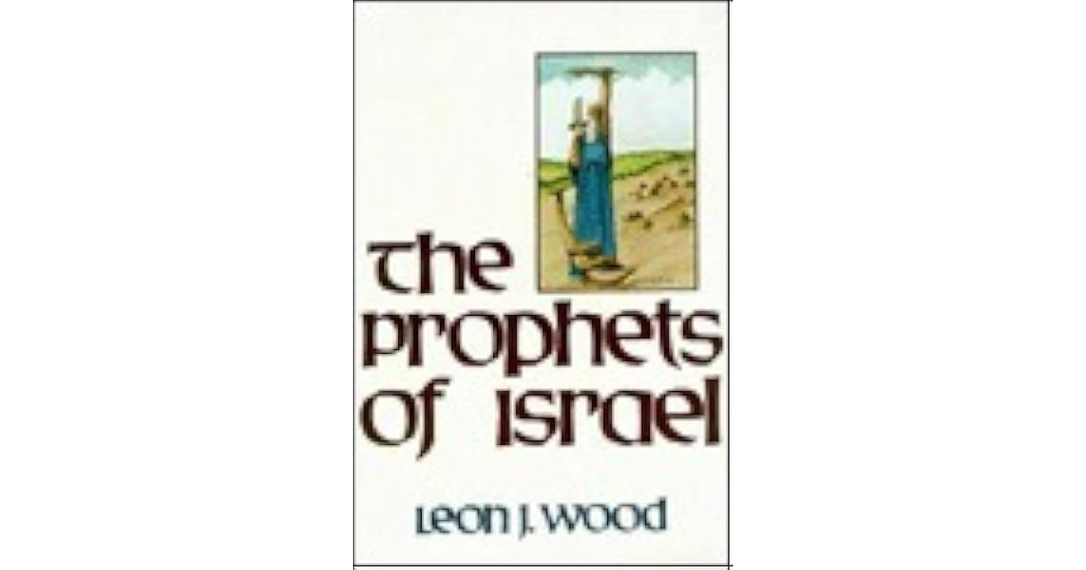 The Prophets of Israel by Leon J. Wood