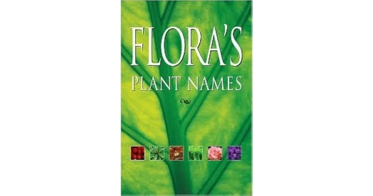 Flora's Plant Names: A Dictionary of Common by Sean Hogan