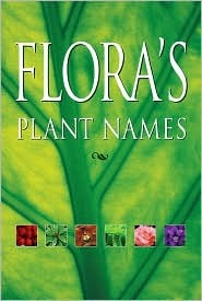 Flora's Plant Names: A Dictionary of Common by Sean Hogan