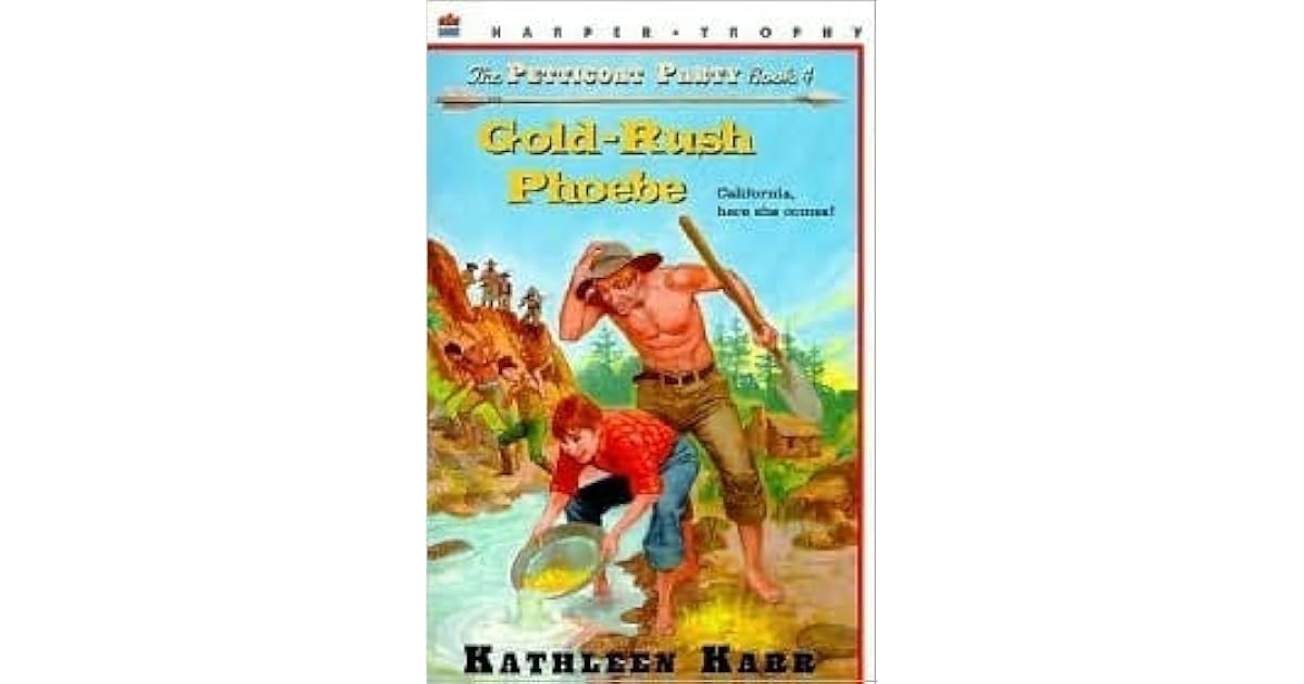 Gold-Rush Phoebe (The Petticoat Party, #4) by Kathleen Karr