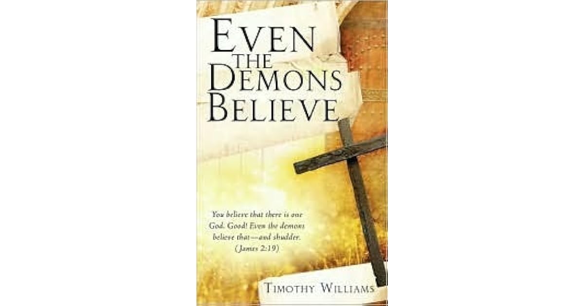 Even the Demons Believe by Timothy Williams