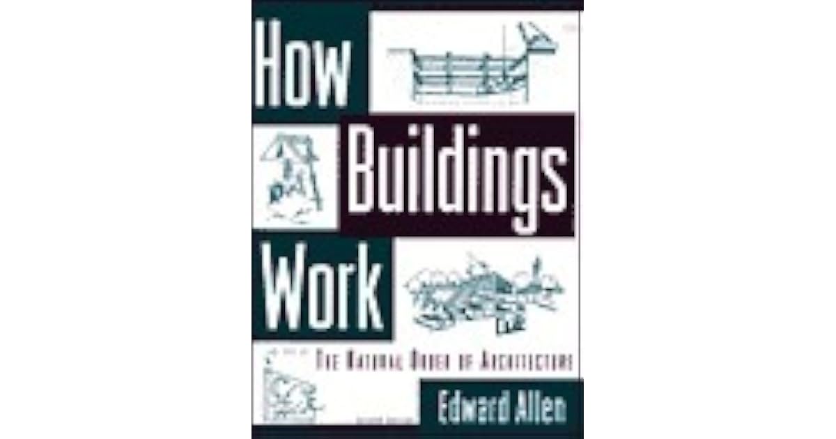 How Buildings Work: The Natural Order of Architecture by Edward Allen