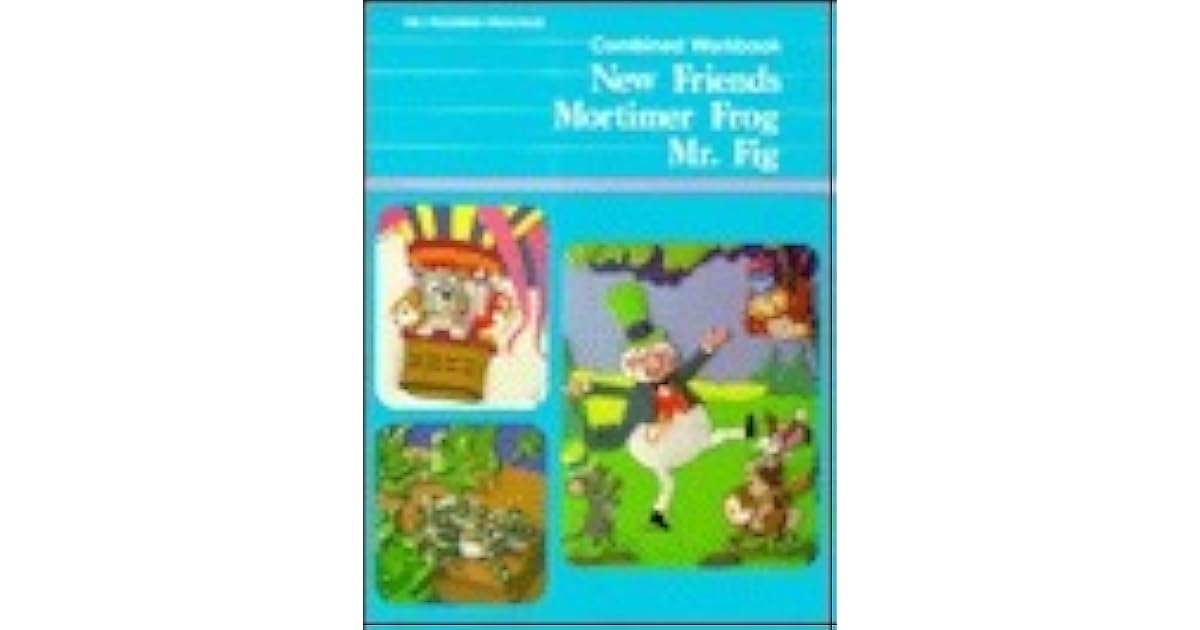 New friends, Mortimer Frog, Mr. Fig by Margaret Early