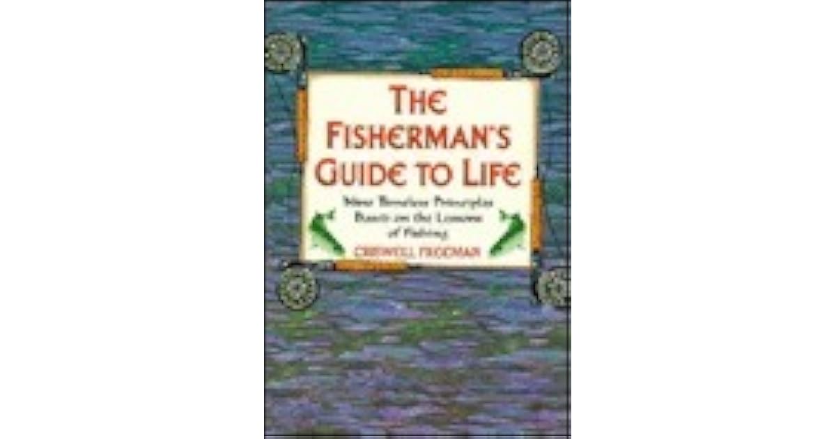 The Fisherman's Guide to Life: Nine Timeless Principles Based on the ...