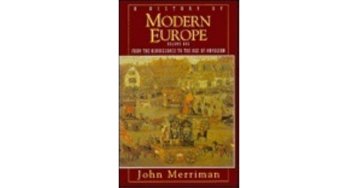 A History of Modern Europe, Volume 1: From the Renaissance to the Age ...