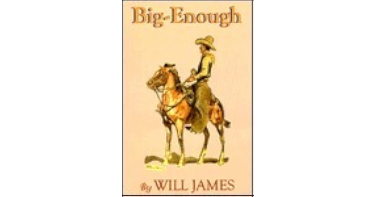 Big-Enough by Will James