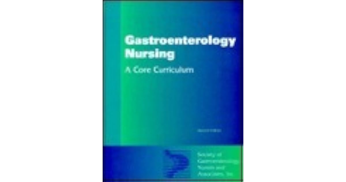 Gastroenterology Nursing: A Core Curriculum by Sgna