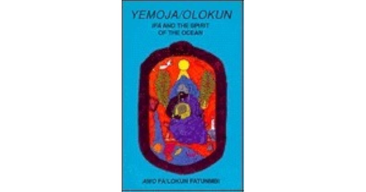 Yemoja/Olokun: Ifa & the Spirit of the Ocean by Awo Falokun Fatunmbi