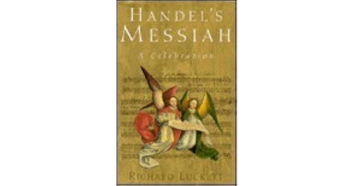 Handel's Messiah: A Celebration by Richard Luckett