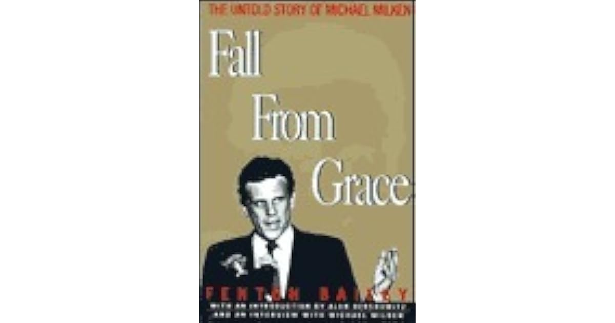 Fall from Grace: The Untold Story of Michael Milken by Fenton Bailey