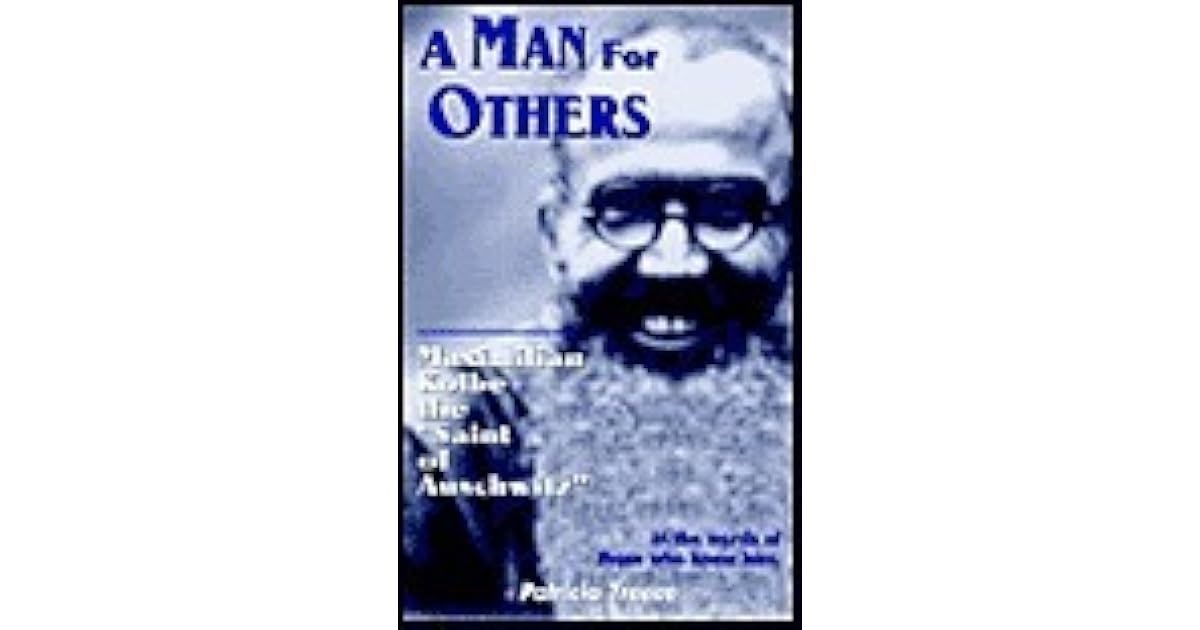 A Man for Others: Maximilian Kolbe the "Saint of Auschwitz" by Patricia ...