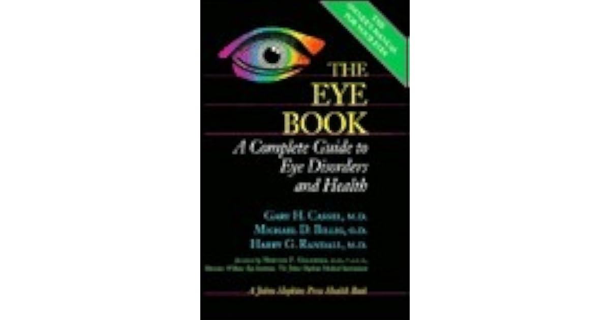 The Eye Book: A Complete Guide to Eye Disorders and Health by Gary H ...
