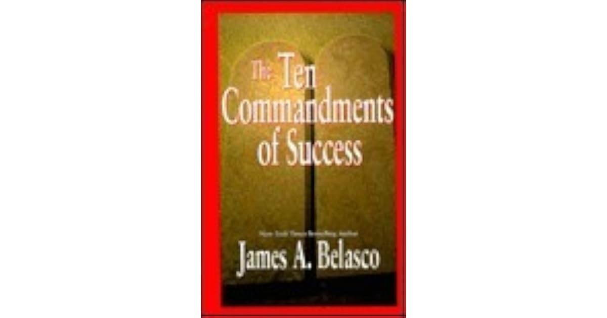 The Ten Commandments of Success by James A. Belasco