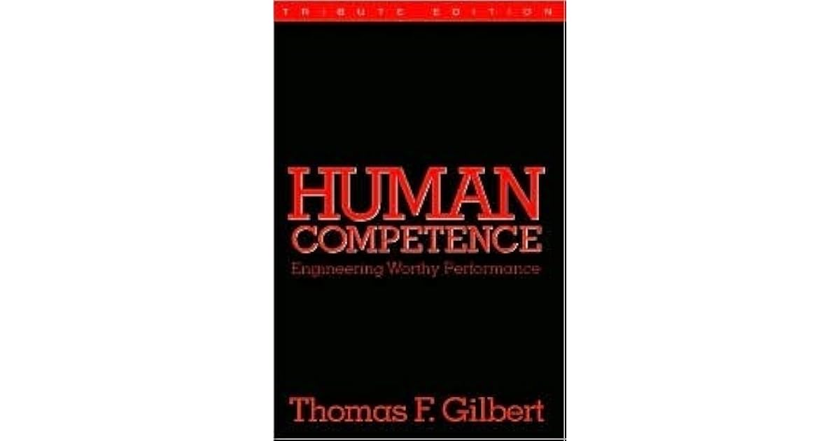Human Competence: Engineering Human Performance by Thomas F. Gilbert