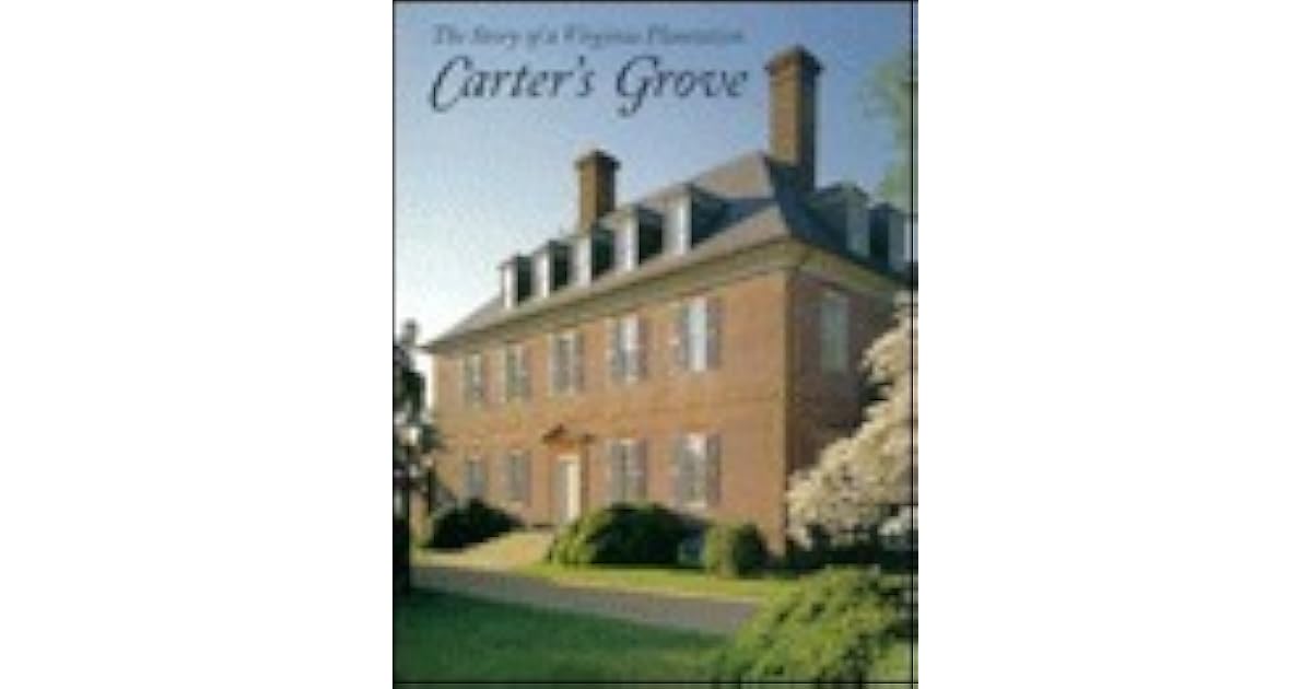 Carter's Grove: The Story of a Virginia Plantation by Mark R. Wenger