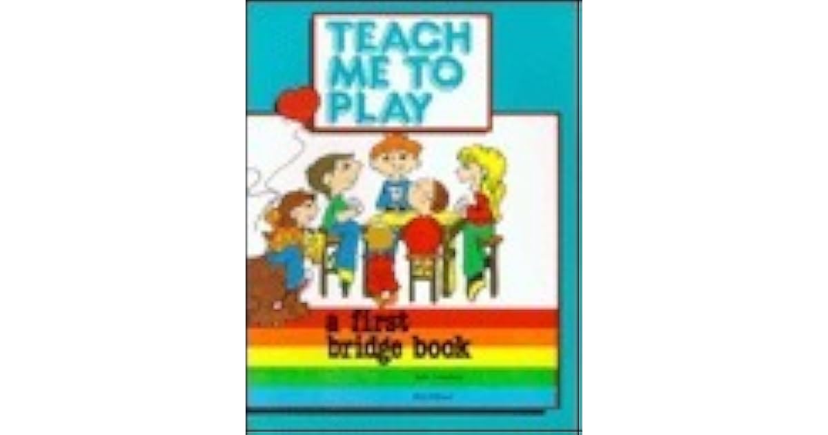 Teach Me to Play: A First Bridge Book by Jude Goodwin