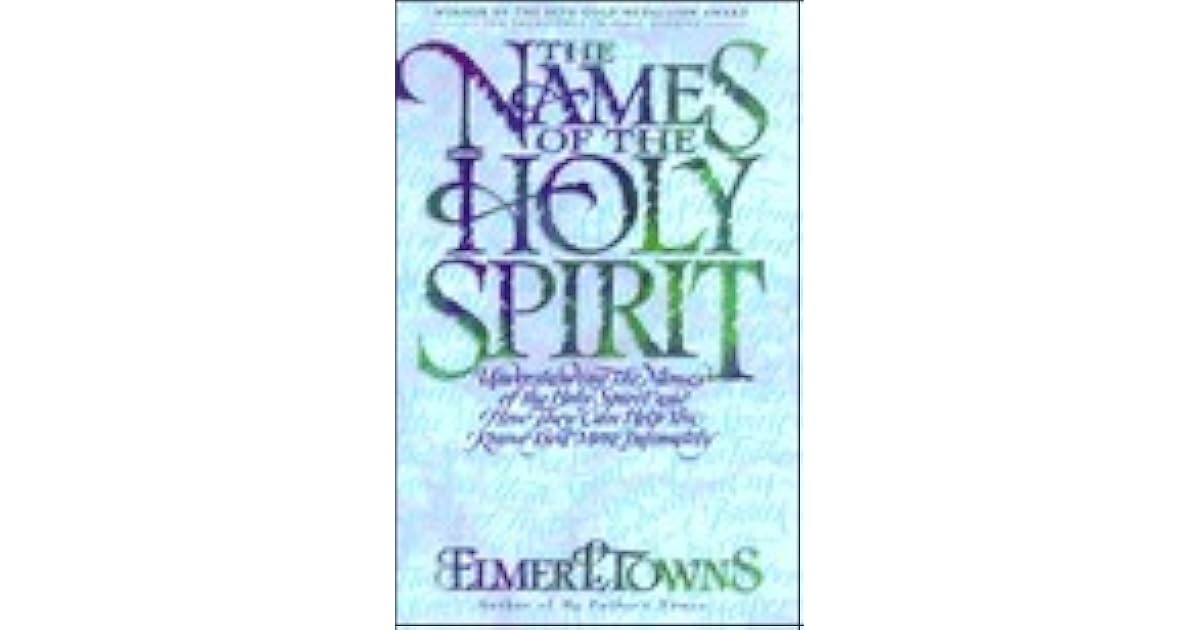 The Names of the Holy Spirit: Understanding the Names of the Holy ...