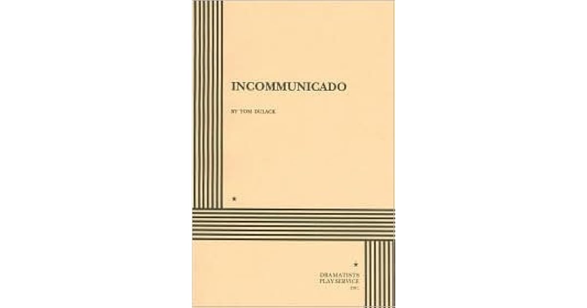 Incommunicado. by Tom Dulack