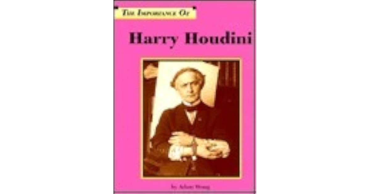 The Importance of Harry Houdini by Adam Woog