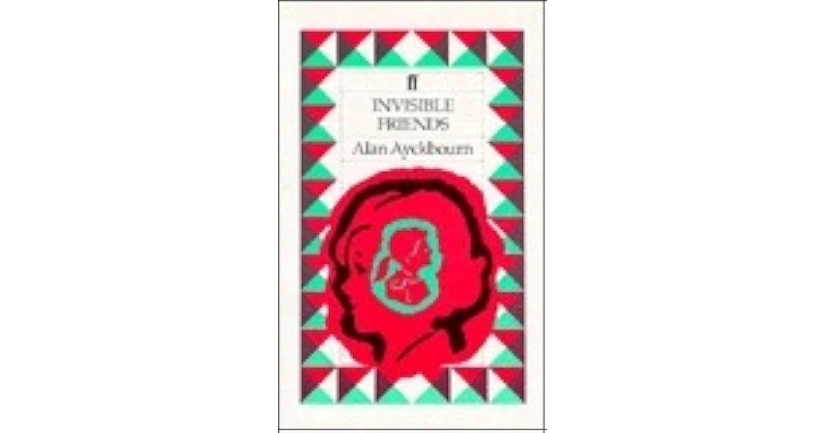 Invisible Friends by Alan Ayckbourn